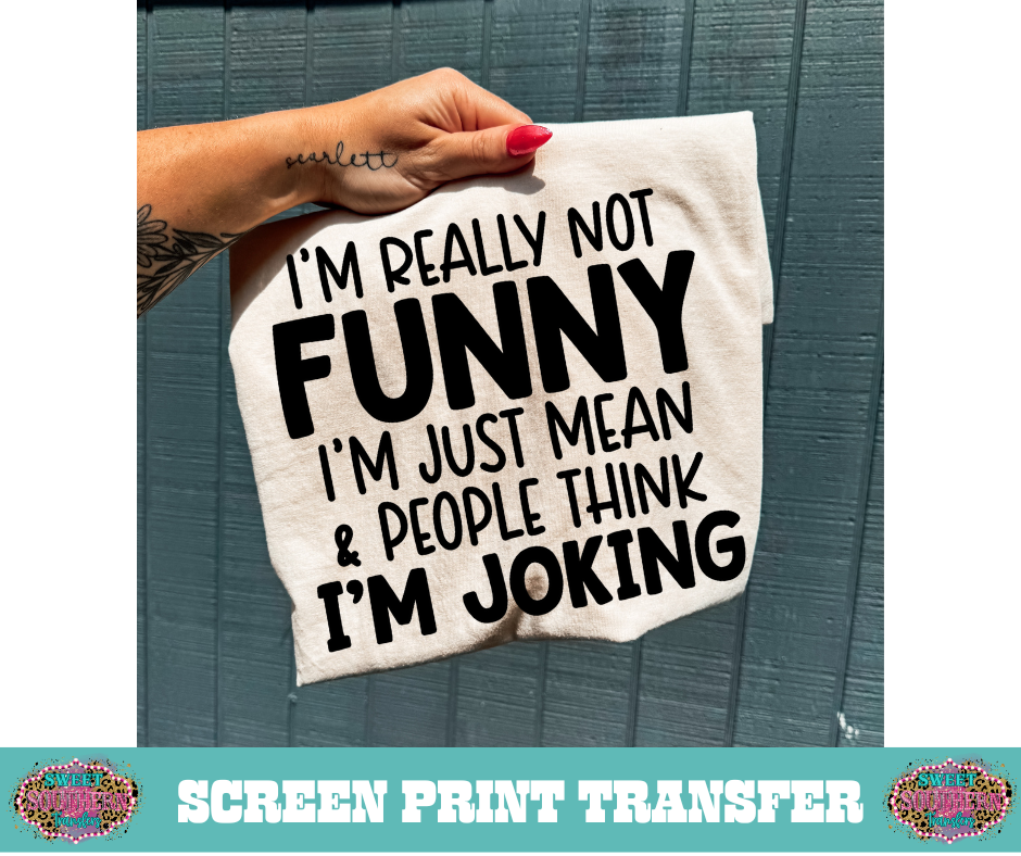 SINGLE COLOR SCREEN PRINT - REALLY NOT FUNNY – Sweet Southern Transfers LLC