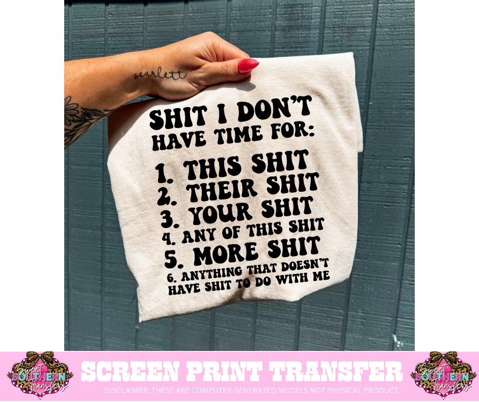 SINGLE COLOR SCREEN PRINT - SHIT I DON'T HAVE TIME FOR – Sweet Southern ...