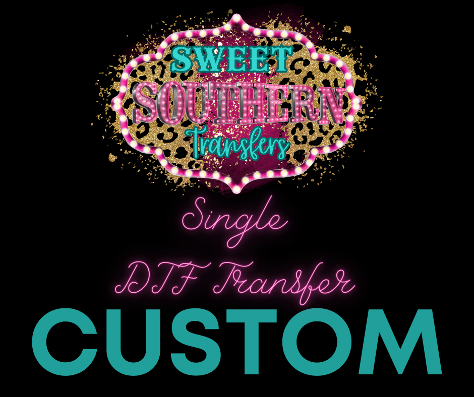 Single DTF Transfer – Sweet Southern Transfers LLC